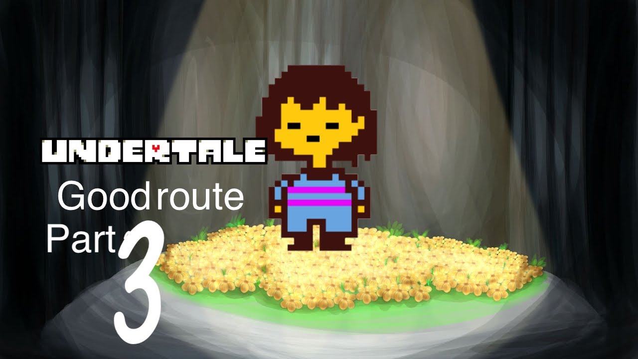 Undertale (Part 3)[good route] - YouTube