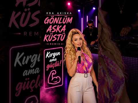 Gönlüm Aşka Küstü (Remix) ✨ #edaakıska #yenimüzik #remix