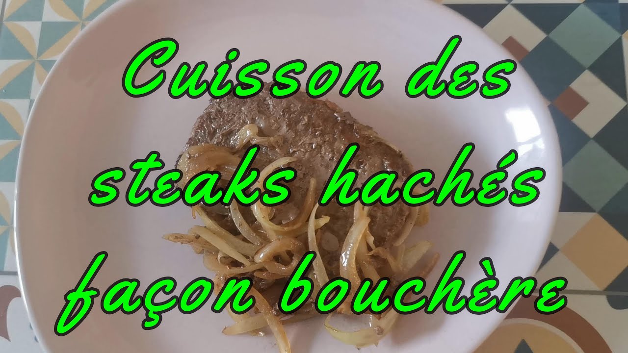 Cuisson des steaks hachés façon bouchère. Cooking butcher-style minced ...