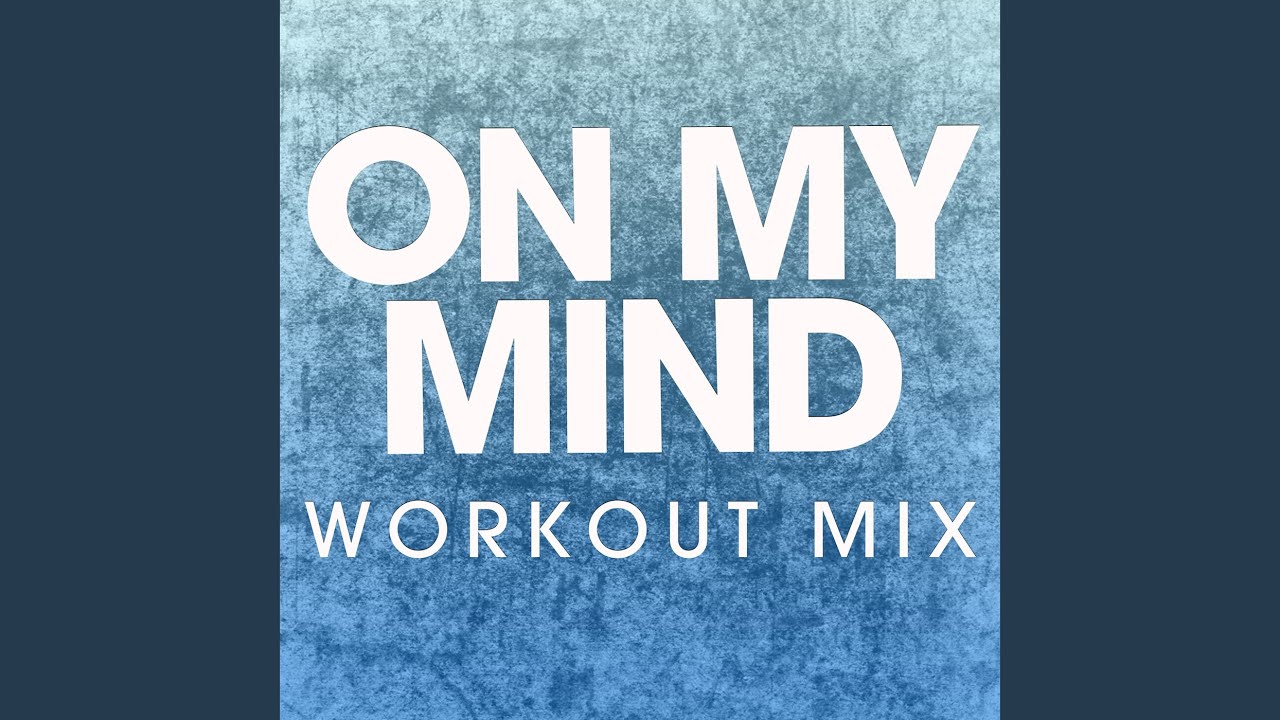 On My Mind (Workout Mix) - YouTube