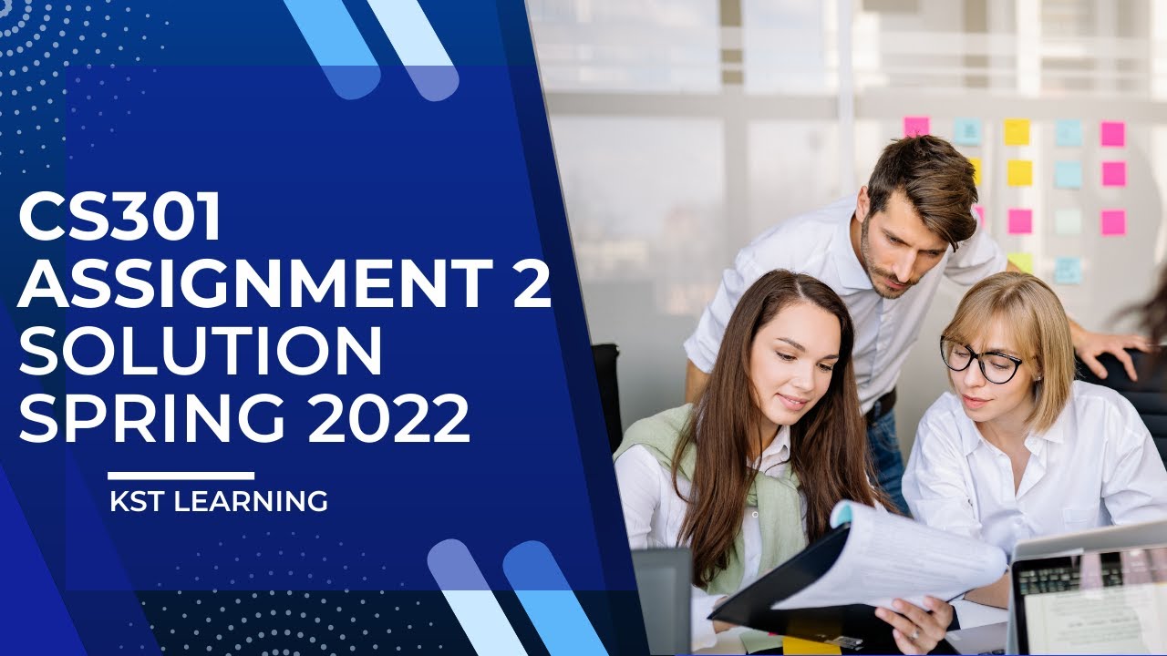 CS301 Assignment No 2 Spring 2022 100% Correct Complete Solution By KST Learning - YouTube