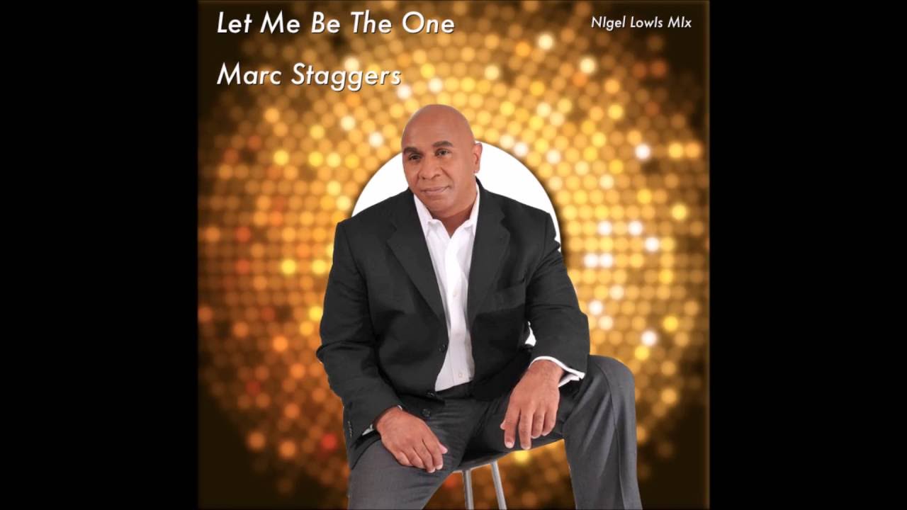 Marc Staggers - Let Me Be The One - Nigel Lowis mix - DSG - YouTube