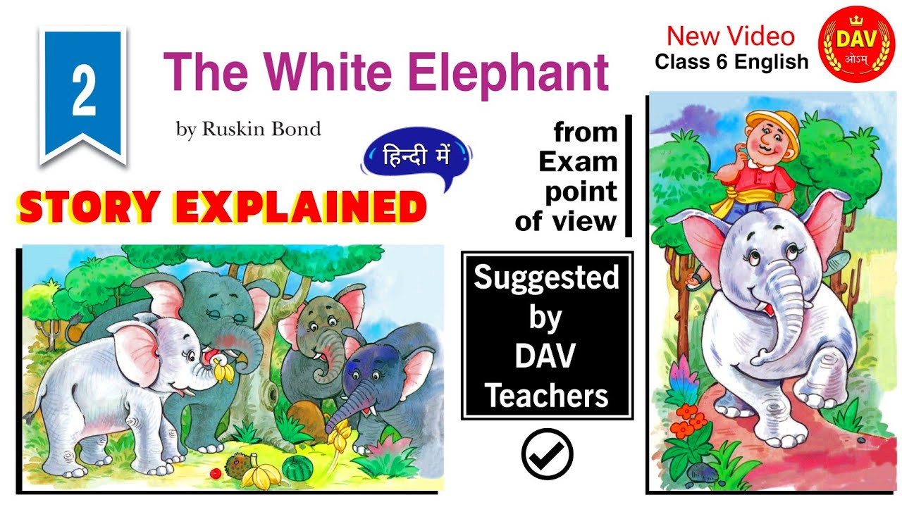 🐘The White Elephant | Ruskin Bond | Dav Class 6 English Chapter 2 ...