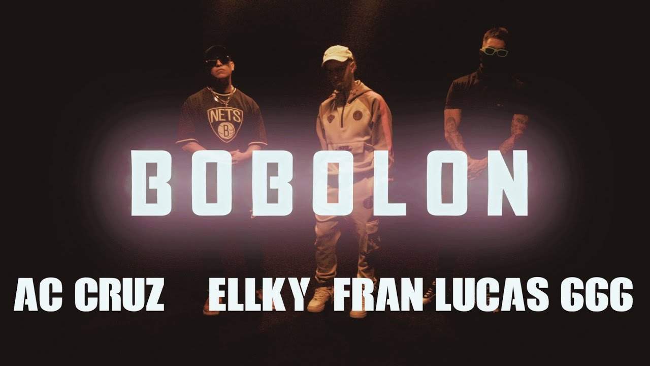 BOBOLON (Video Oficial) - AC CRUZ, Ellky, Fran Lucas 666 / Prod.DABRUK ...