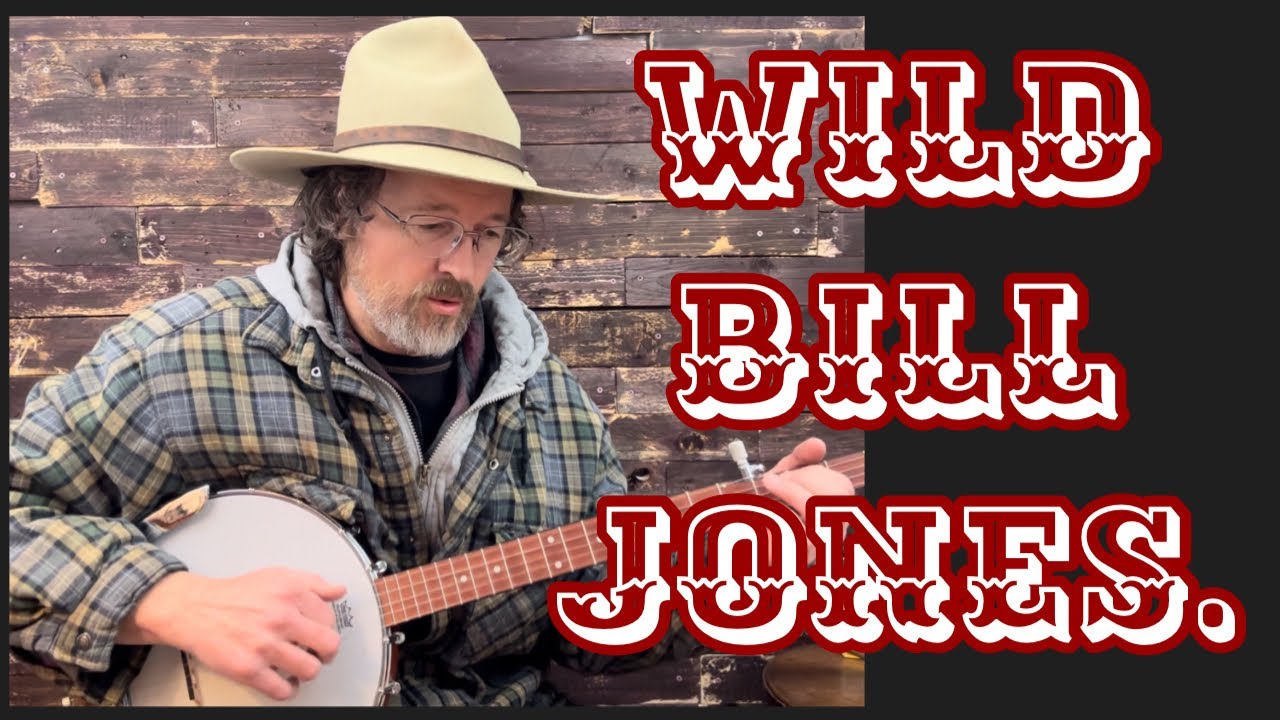 Wild Bill Jones (Appalachian Murder Ballad) Clawhammer Banjo Cover ...