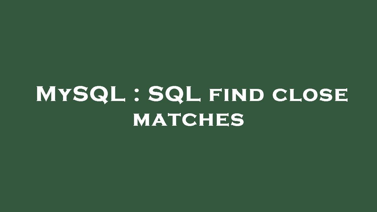 MySQL : SQL find close matches - YouTube