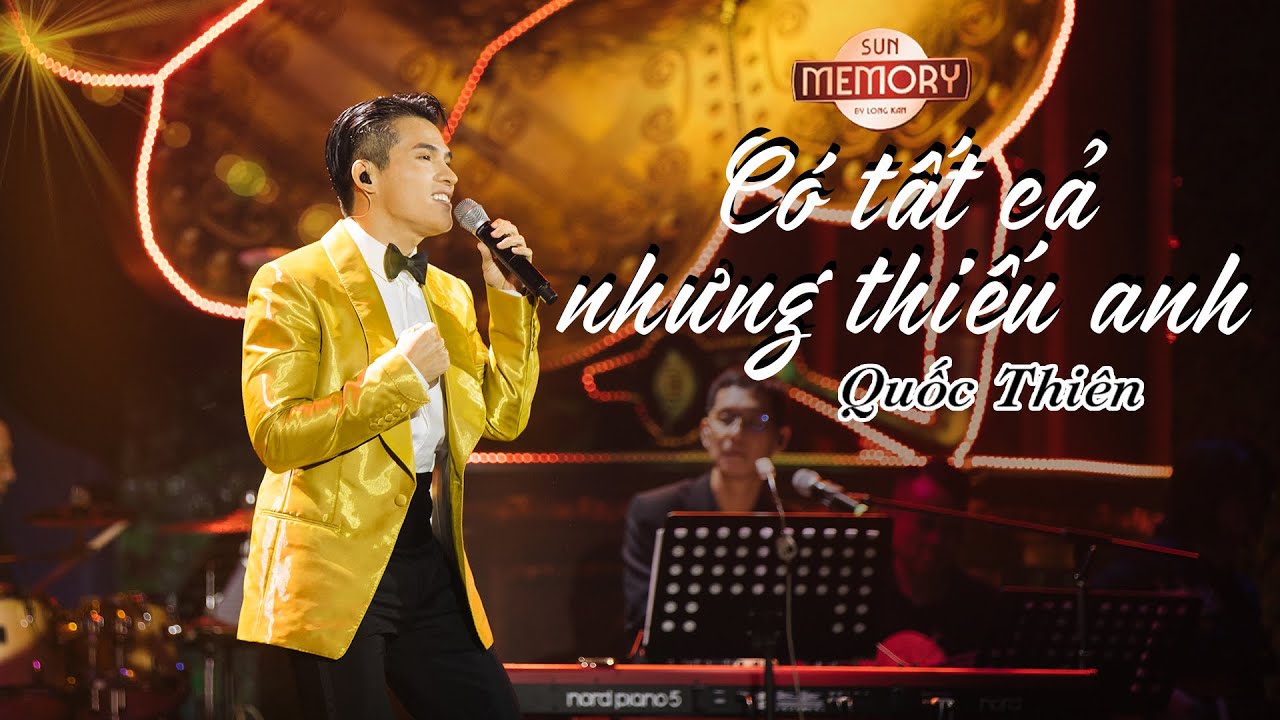 Có Tất Cả Nhưng Thiếu Anh - Quốc Thiên | Nhạc Sĩ Vương Anh Tú - Sun ...