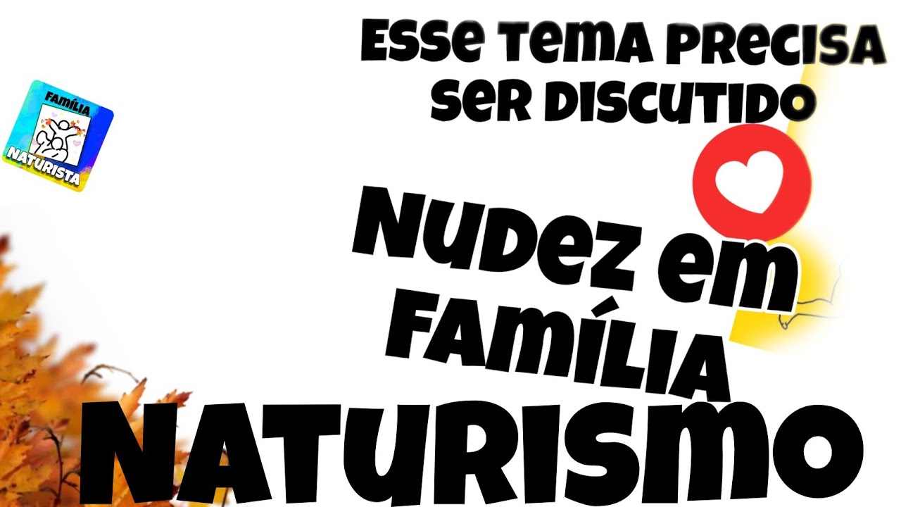 NATURISMO Família e Filhos| Como a Nudez Deve ser Vista| O que é ser ...