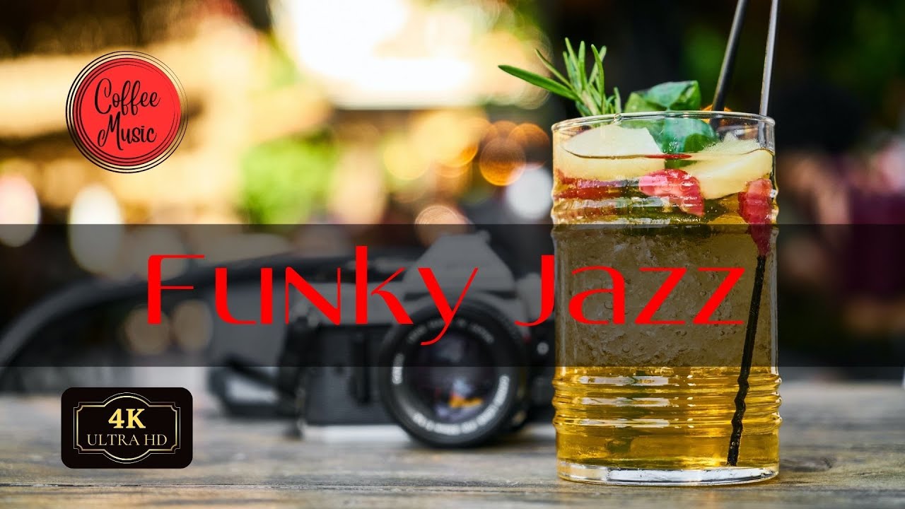 Funky Jazz background music 🍹 Funky Jazz for cocktail and dinner 🎷 ...