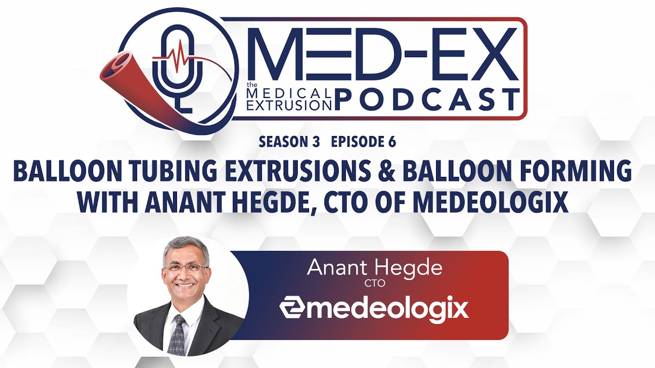Balloon Tubing Extrusions and Balloon Forming with Anant Hegde, CTO of ...