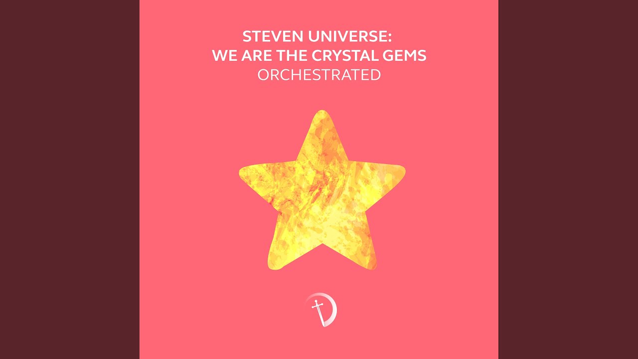 We Are the Crystal Gems (From "Steven Universe") (Orchestrated) - YouTube