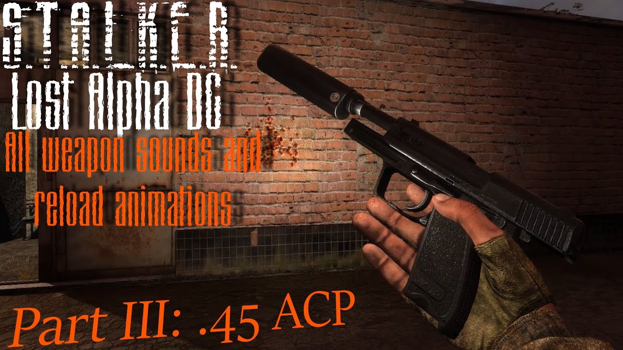 [S.T.A.L.K.E.R. Lost Alpha] All Weapons Reload Animations, Sounds and Textures. Part III -- .45 ...