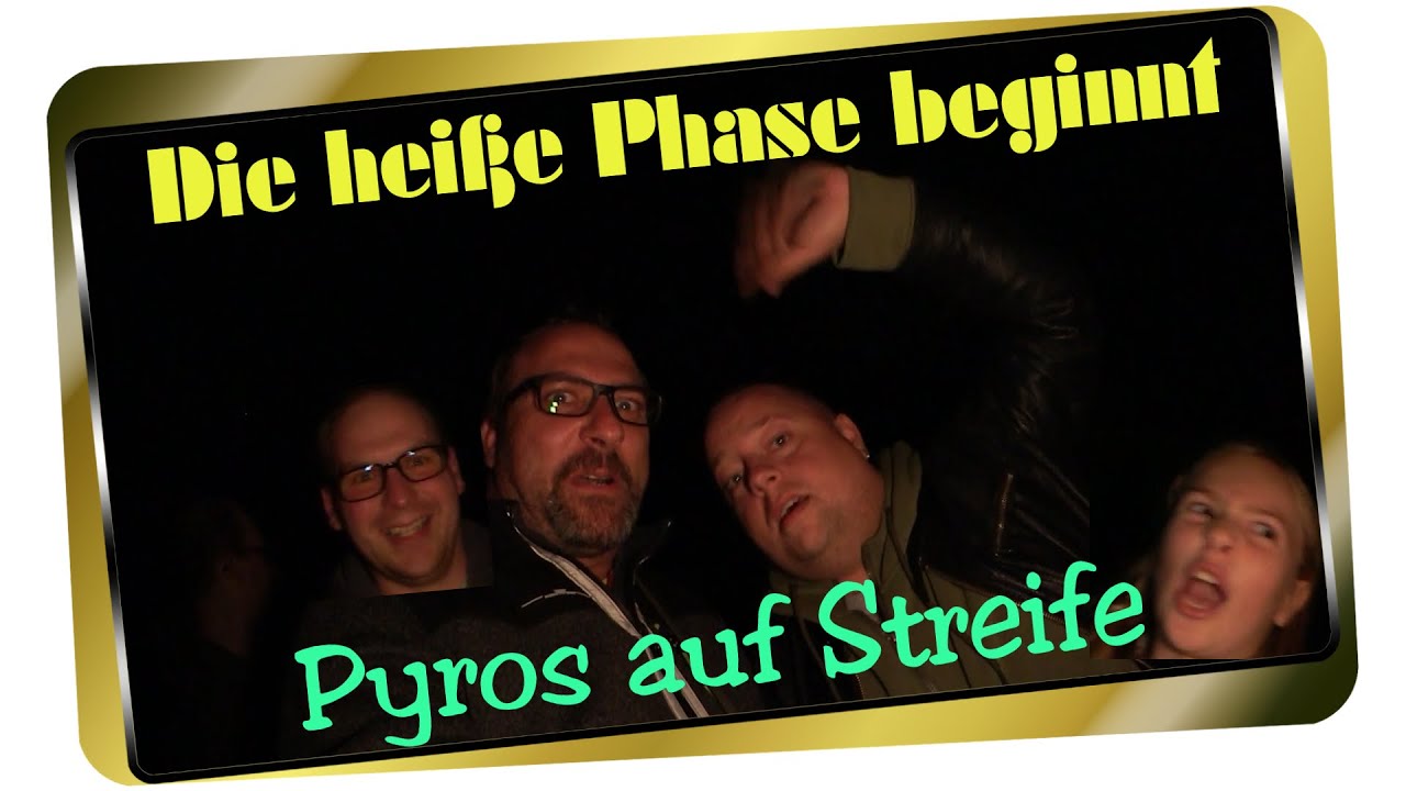 Die heiße Phase beginnt - Pyros auf Streife I Leckerrein zum an ...