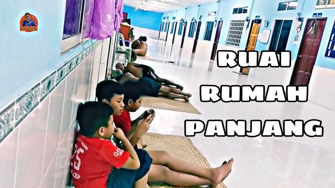 RUAI RUMAH PANJANG || SANTAI - SANTAI - YouTube