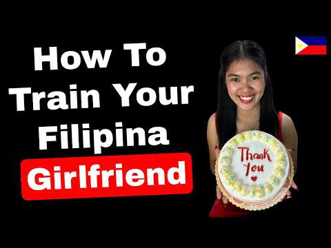 How to Train Your Filipina Girlfriend