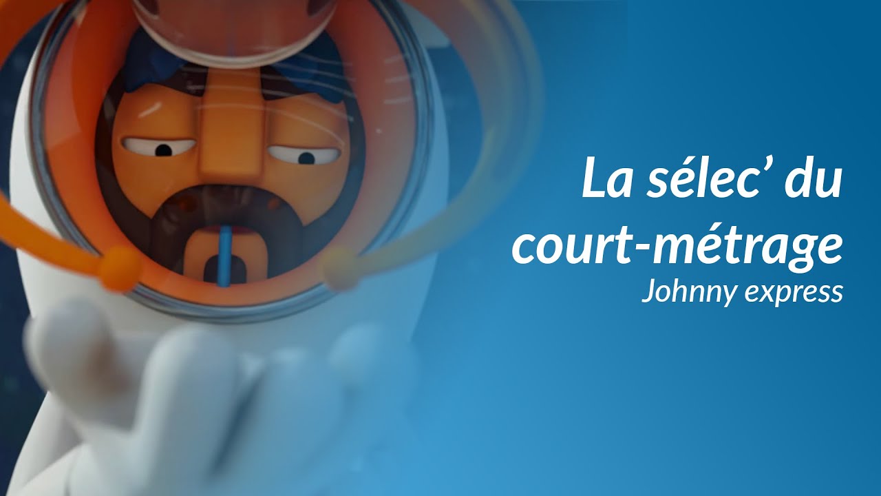 La sélec' du court-métrage - Johnny Express - YouTube