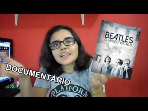 How the Beatles Changed The World (Documentário) - Veredito - YouTube
