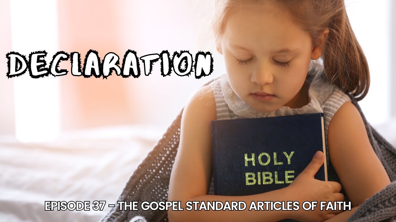 The Gospel Standard Articles of Faith - Declaration ️📖 - YouTube