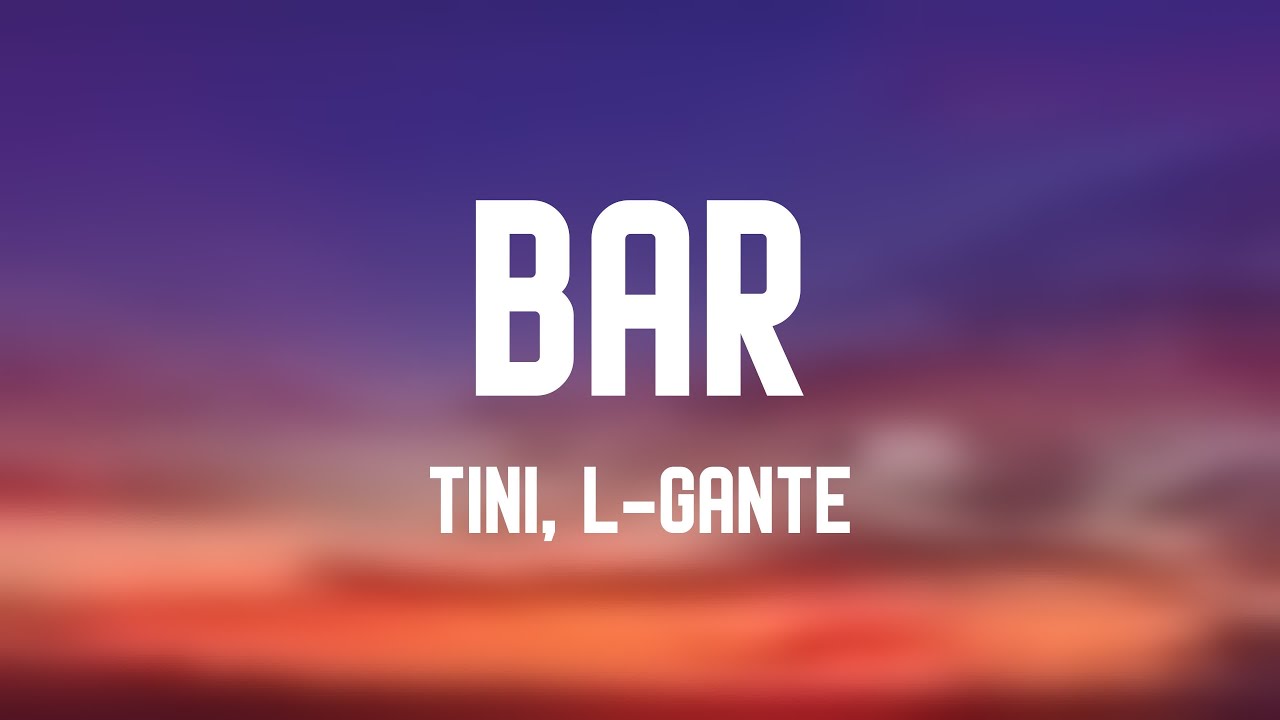 Bar - TINI, L-Gante (Lyrics) - YouTube
