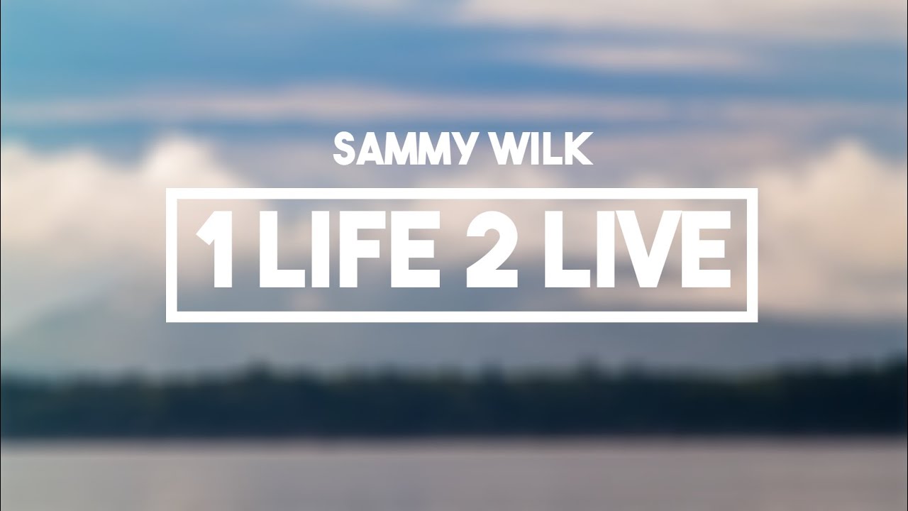Sammy Wilk - 1 Life 2 Live | Lyrics - YouTube