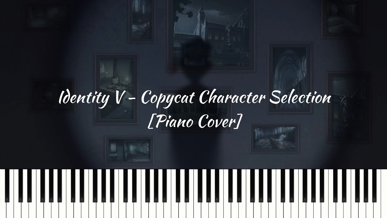 Identity V - Copycat Character Selection [Piano Cover] - YouTube