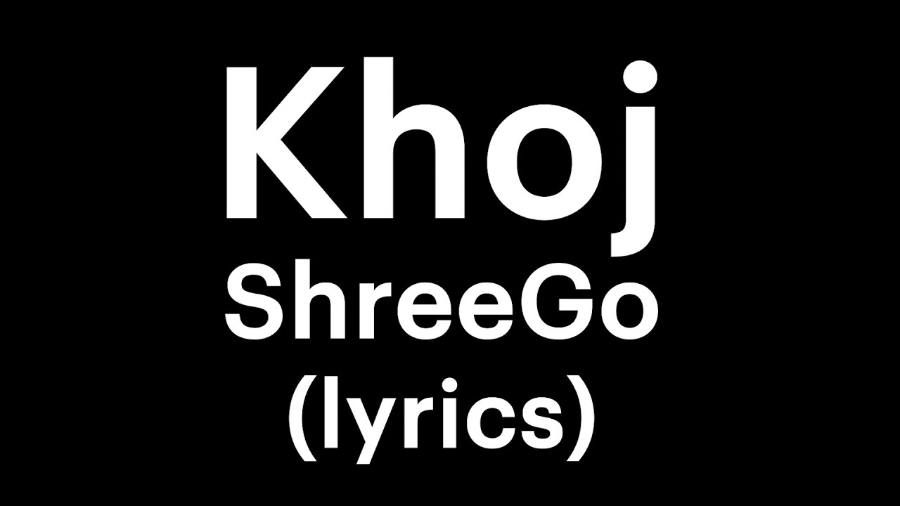 ShreeGo - Khoj (lyrics) | your own buddy - YouTube Music