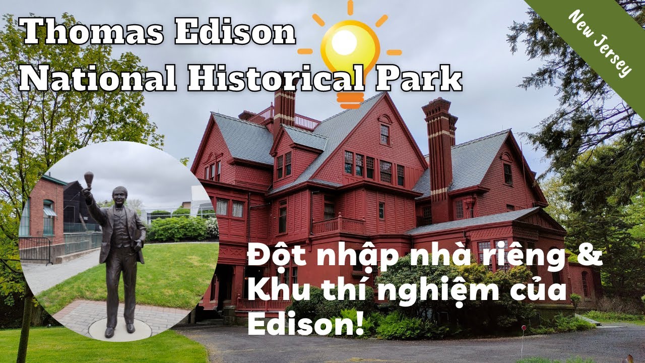 Thomas Edison National Historical Park - Khám phá Bảo tàng và Tư gia ...