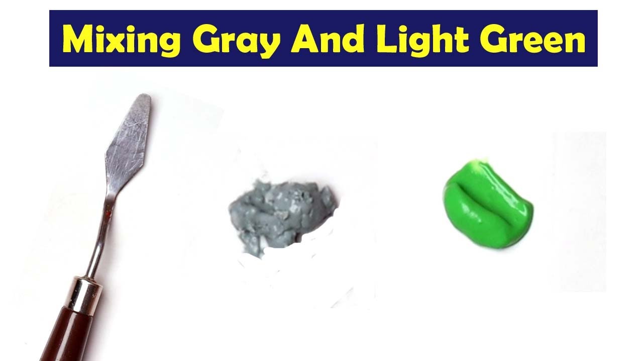 Mixing Gray And Light Green - What Color Make Gray And Light Green ...