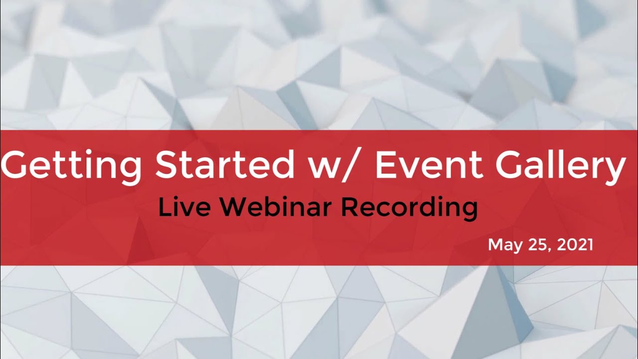 Getting Started with Event Gallery - Live Webinar 6-15-2021 - YouTube