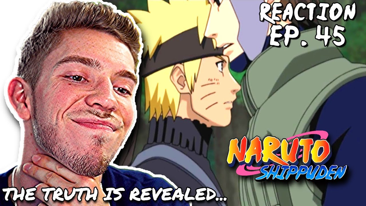 NARUTO LEARNS THE TRUTH... 😳 Naruto Shippuden Ep.45 Reaction! - YouTube