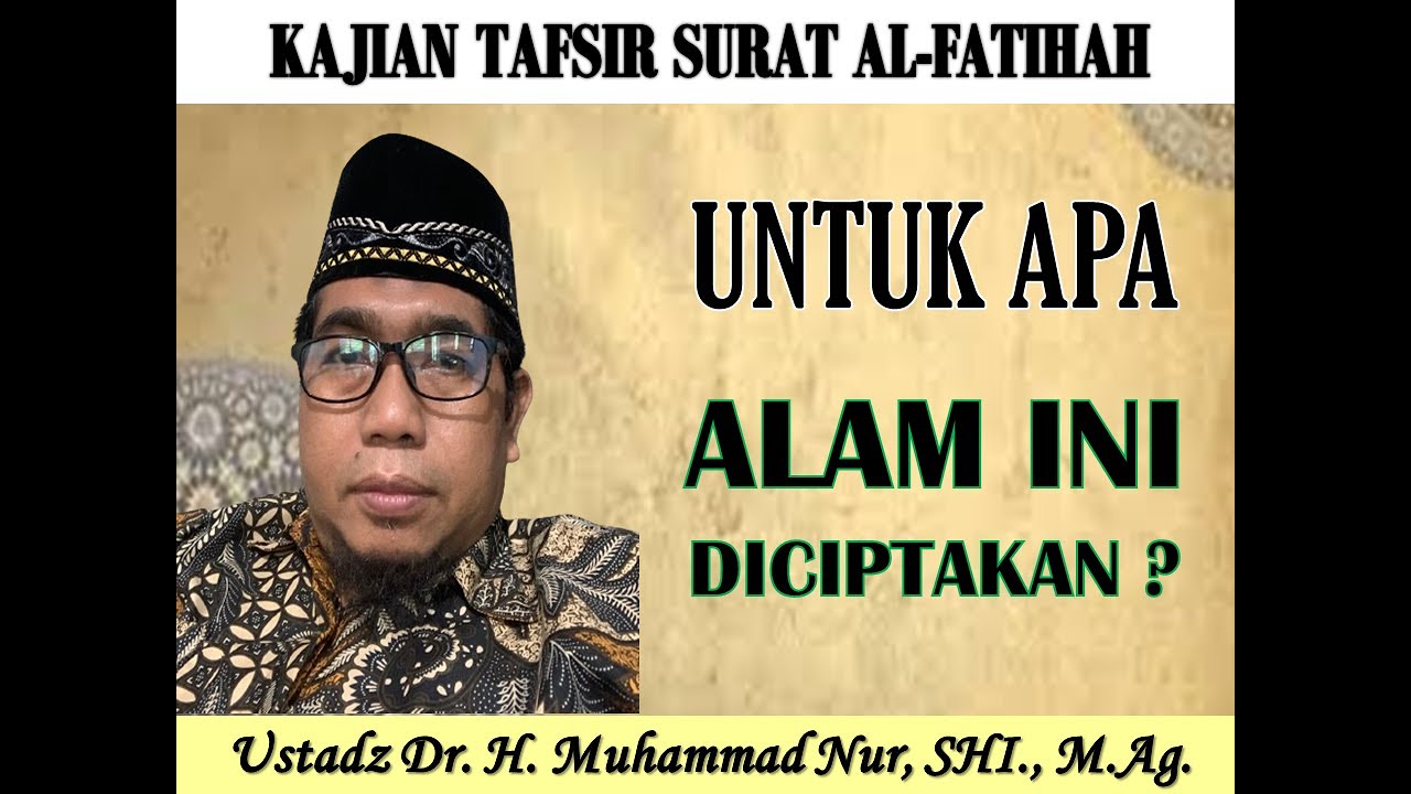 UNTUK APA ALAM INI DICIPTAKAN || Ustadz Dr. H. Muhammad Nur, SHI., M.Ag ...