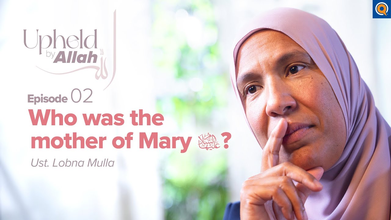 Ep. 2: Keeping A Promise to God: The Mother of Maryam | Upheld by Allah ...