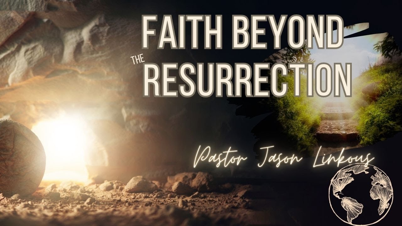 Faith Beyond Resurrection | Pastor Jason Linkous - YouTube