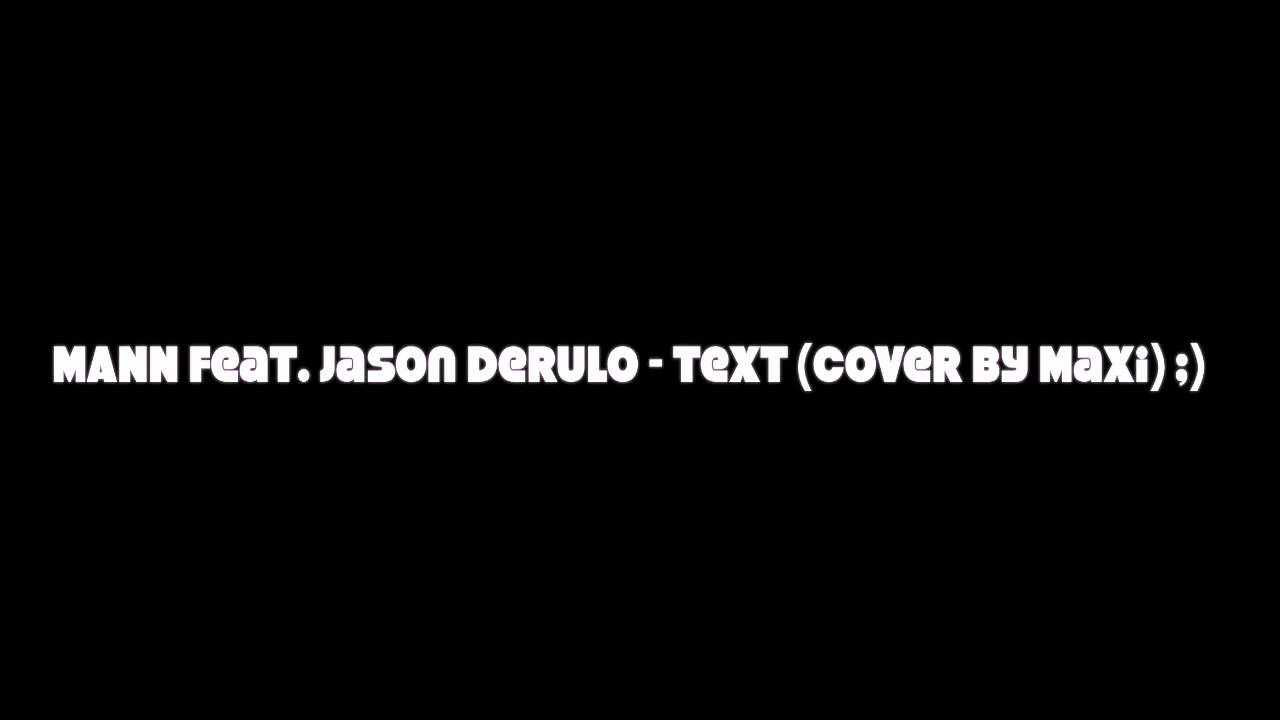MANN feat. Jason Derulo - Text (Cover by Maxi) - YouTube