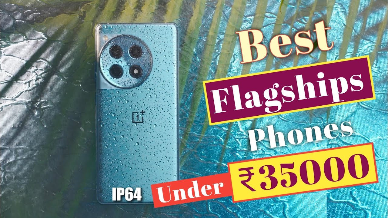 Best Flagship Phones Under 35000 || Best Flagship Phone 2024 || Gadgets ...