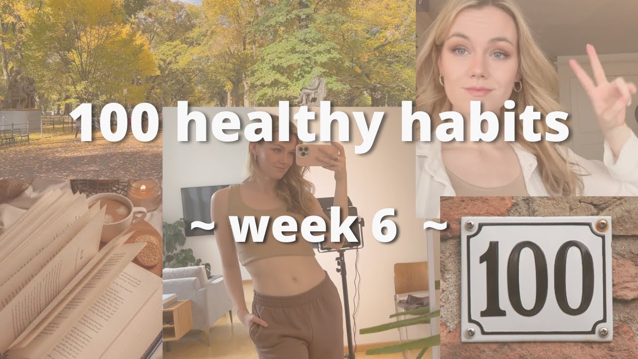 100 HEALTHY HABITS CHALLENGE | Week 6 - YouTube