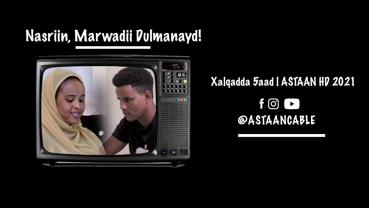 Nasriin, Marwadii Dulmanayd! | Xalqadda 5 aad | ASTAAN HD 2021 - YouTube