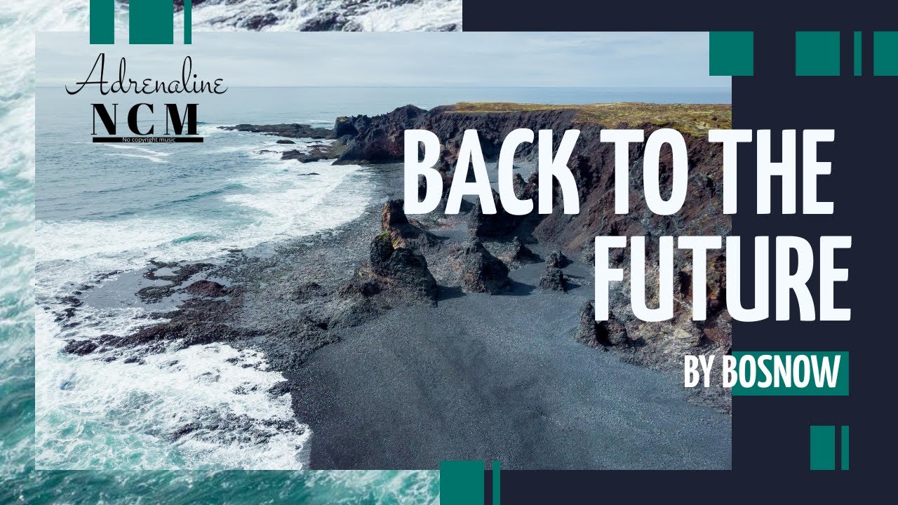 BACK TO THE FUTURE - BOSNOW -no copyright music - Adrenaline NCM - YouTube