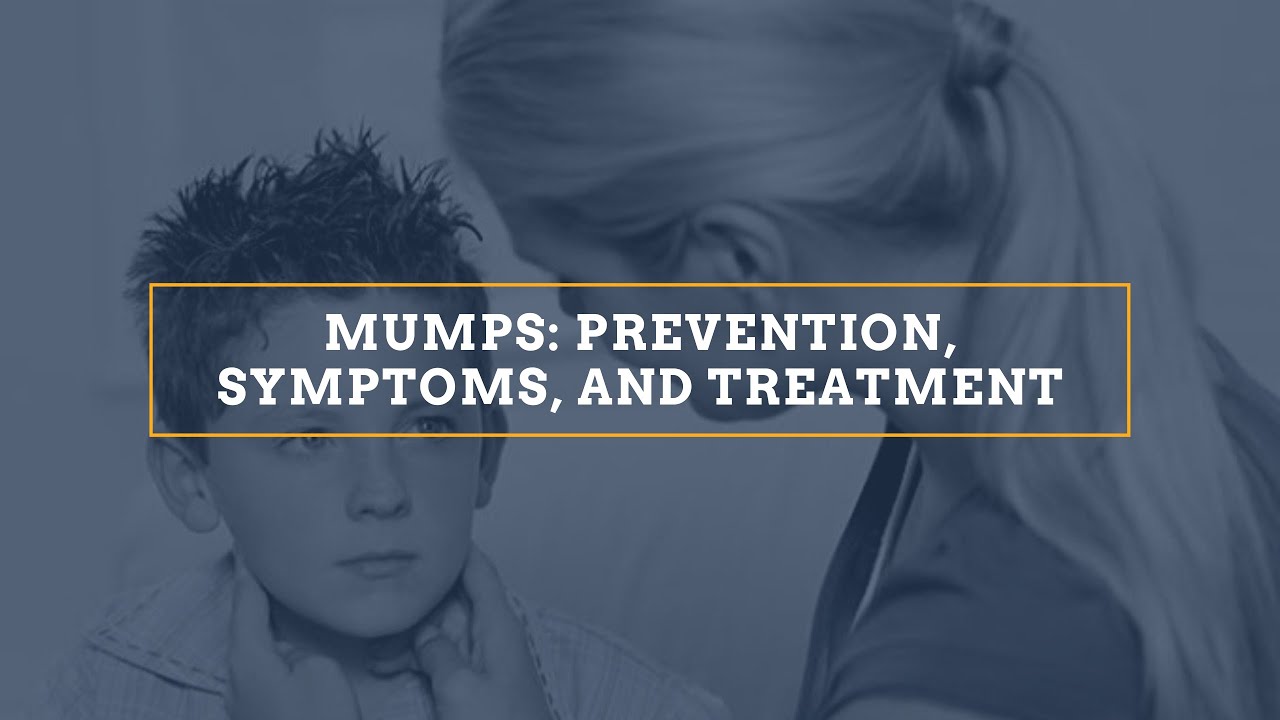 Mumps: Prevention, Symptoms, and Treatment - YouTube