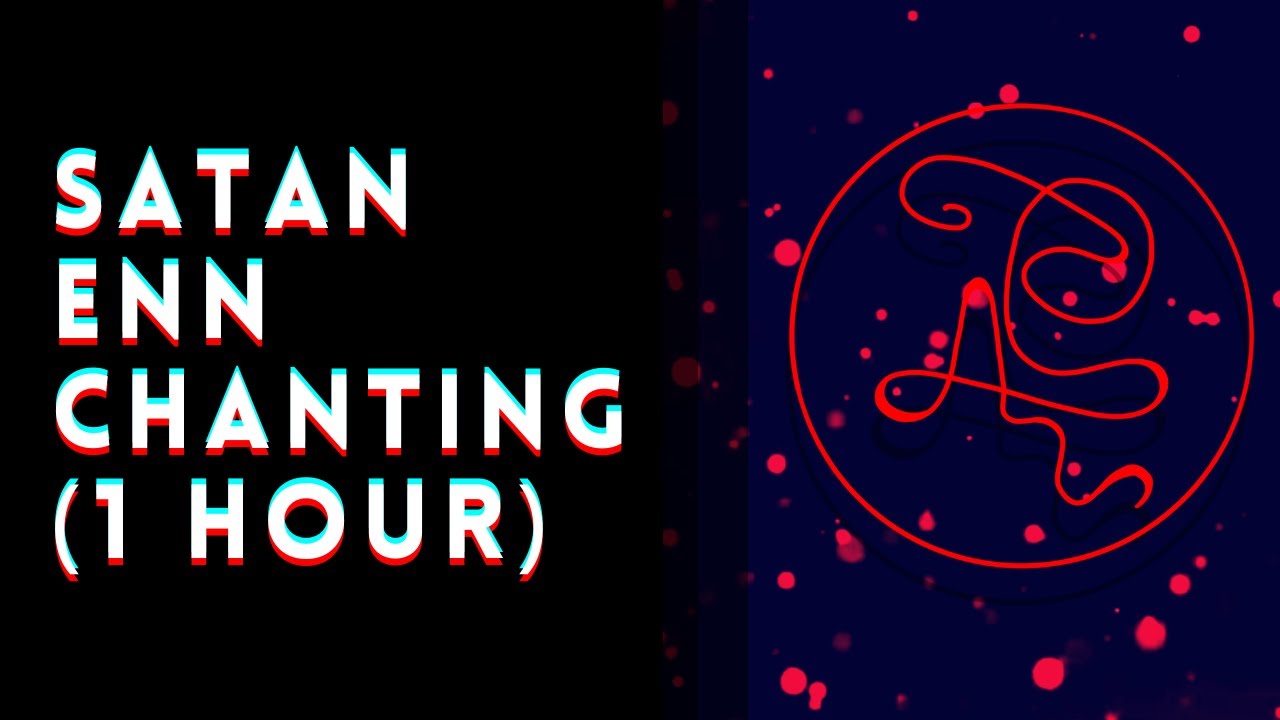 Satan Enn Chanting (1 HOUR) - YouTube