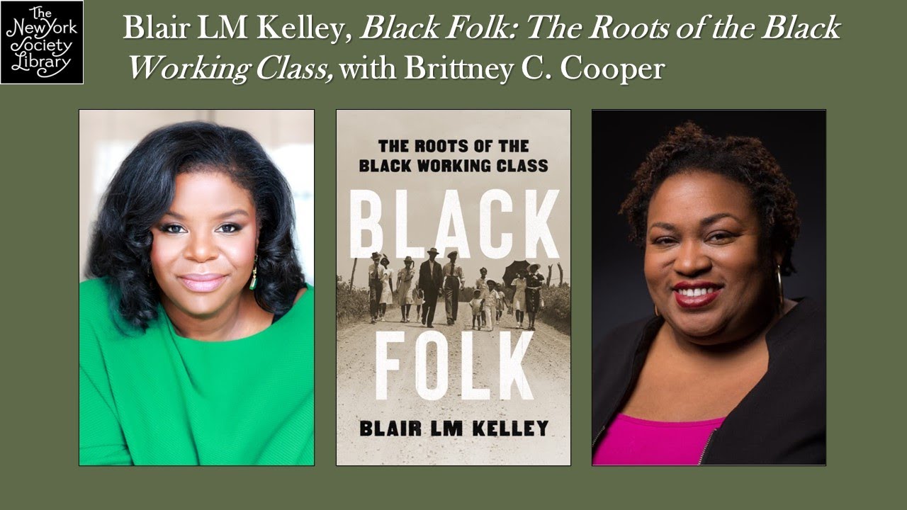 Blair LM Kelley, Black Folk: The Roots of the Black Working Class, with ...