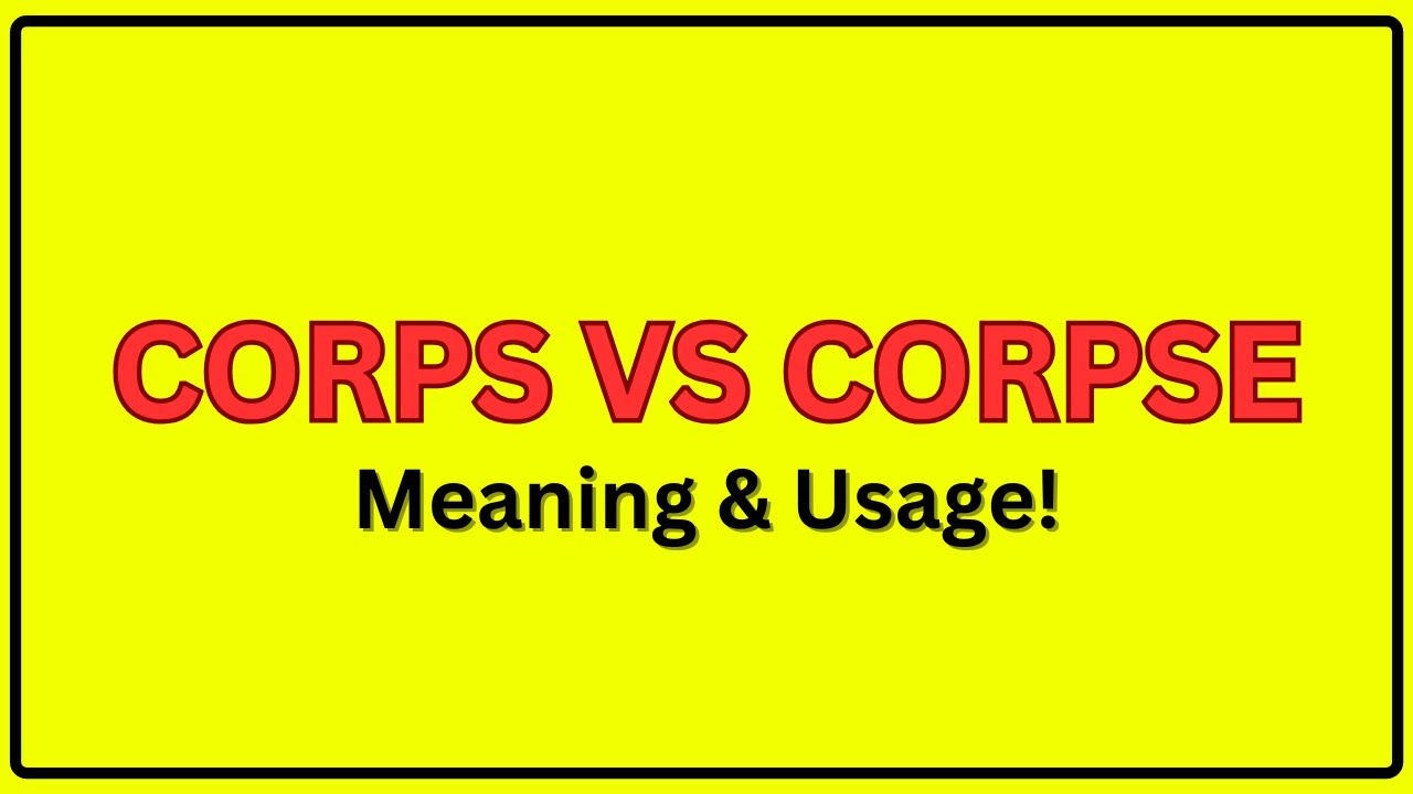 Corps vs. Corpse | Meaning of Corps and Corpse | Corps vs. Corpse In a ...