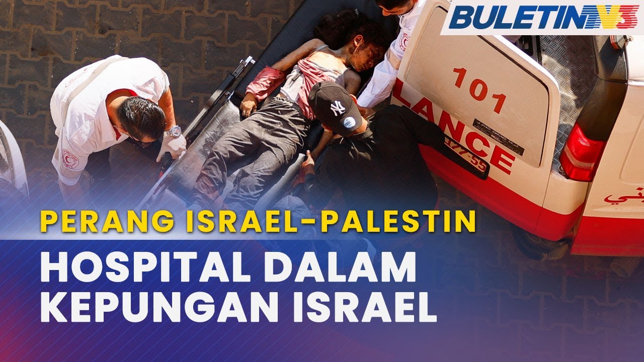 PERANG ISRAEL-PALESTIN | Hospital Di Utara Gaza Kini Lumpuh Sepenuhnya ...