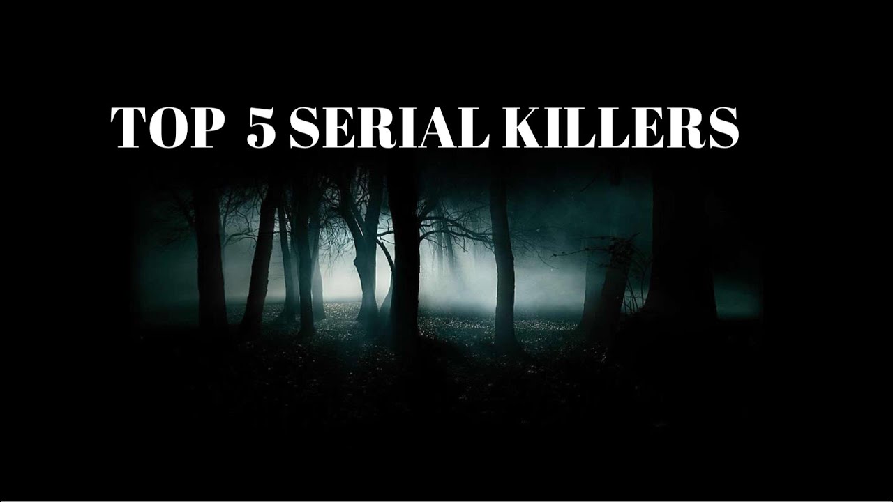 TOP 5 SERIAL KILLERS #3 SERIES - YouTube
