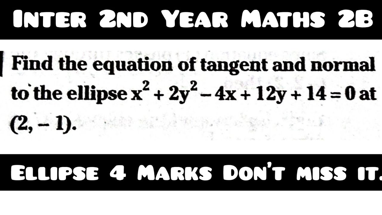 Equation of tangent and normal to ellipse x²+2y²-4x+12y+14=0 at (2,-1 ...
