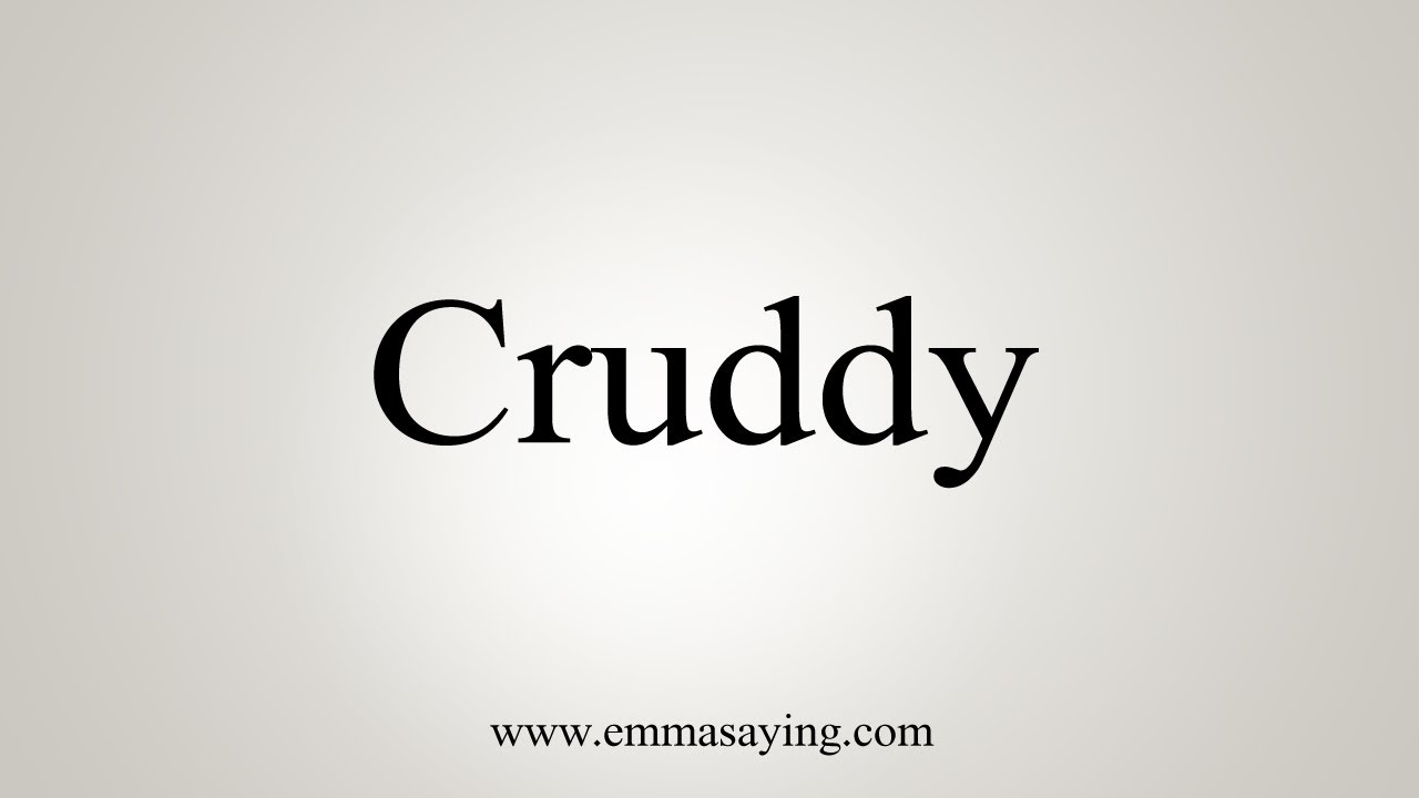 How To Say Cruddy - YouTube