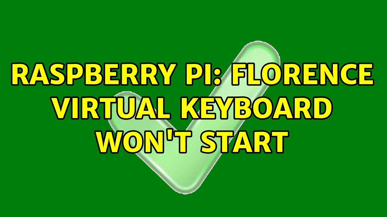 Raspberry Pi: Florence virtual keyboard won't start - YouTube