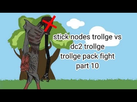 stick nodes trollge vs dc2 trollge trollge pack fight part 10 (read ...