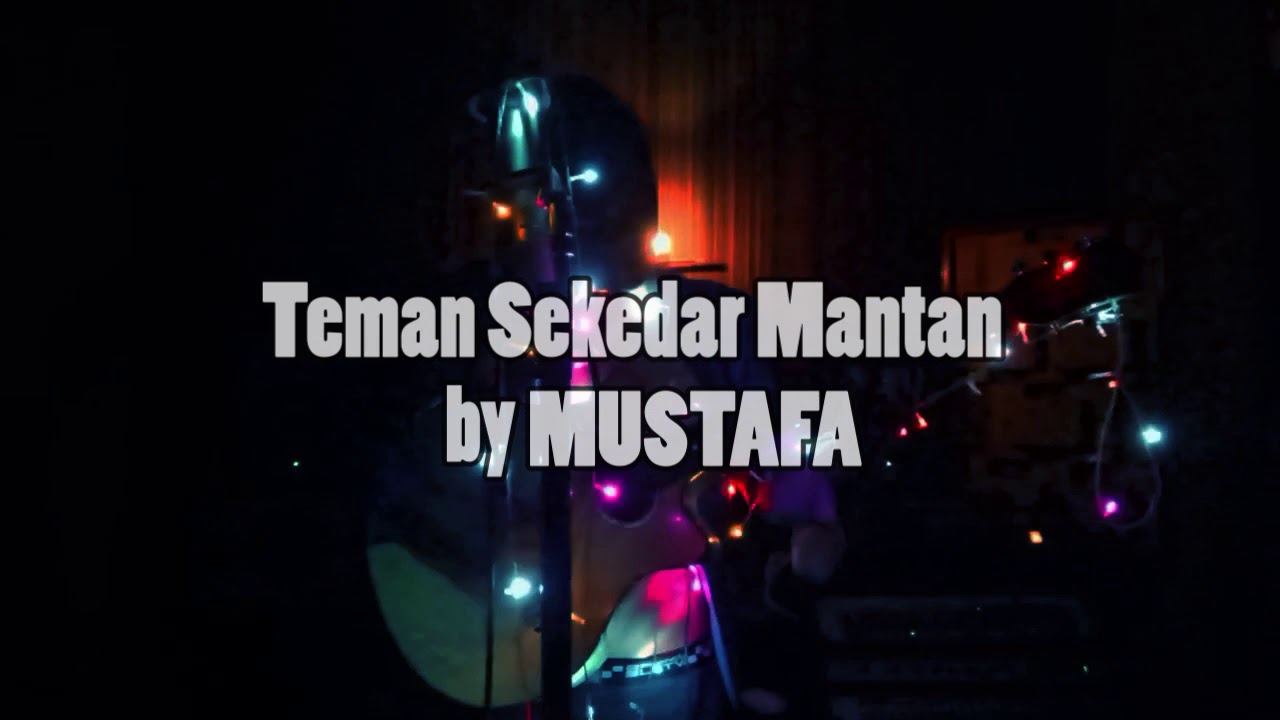 YANG PENTING MAH ENAK BISA DIPAKE.. Mustafa - Teman Sekedar Mantan ...