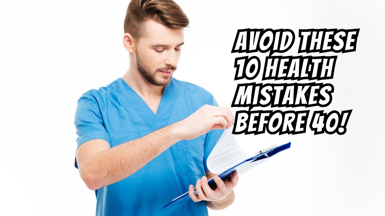10 Health Mistakes to Avoid Before You Hit 40 - YouTube